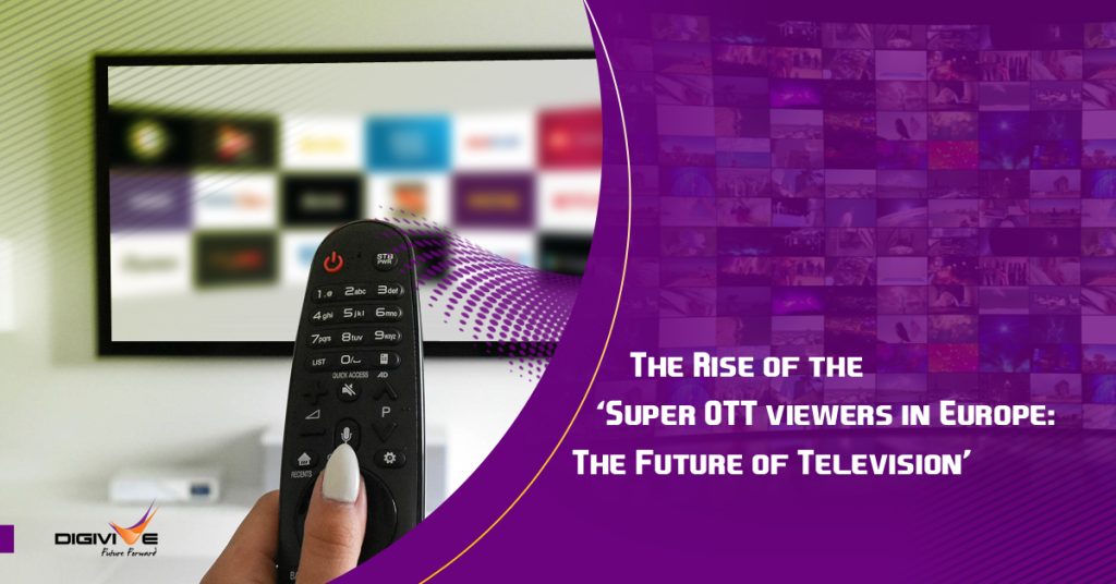 The Rise of the ‘Super OTT viewers in Europe: The Future of Television’